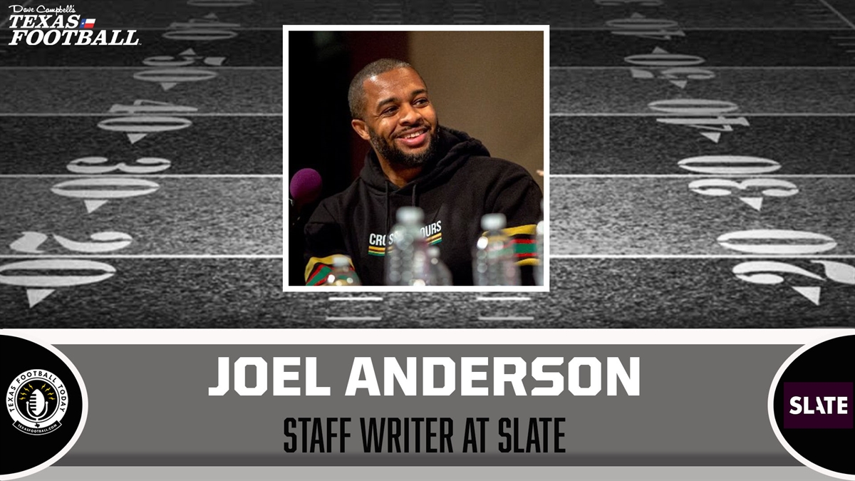 Slate's Joel Anderson joins us on Texas Football Today!