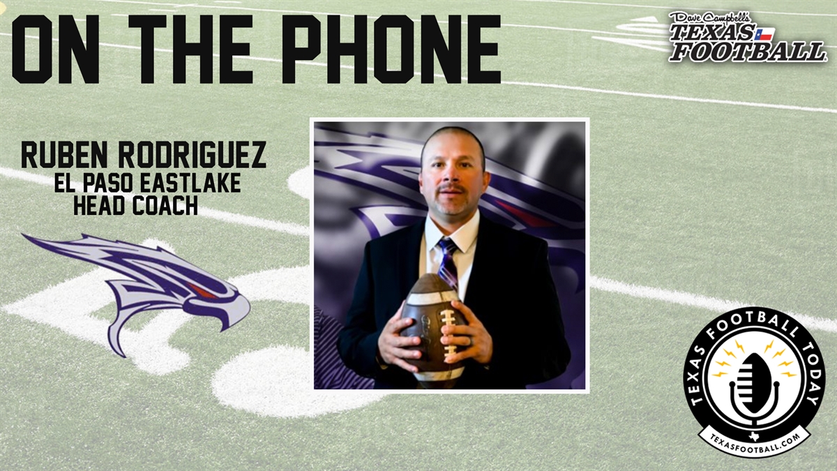 TexasFootball.com Interview: El Paso Eastlake head coach Ruben Rodriguez