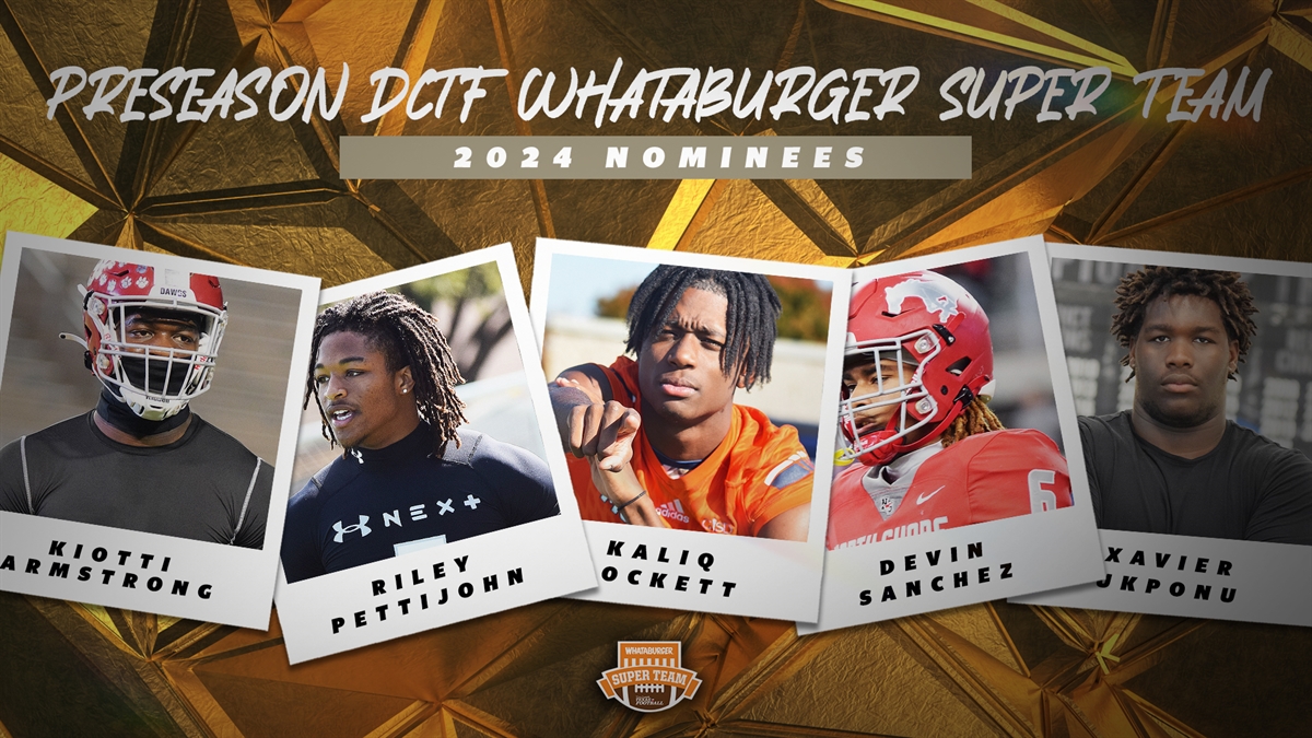 Here are the Nominees for the 2024 Preseason DCTF Whataburger Super Team
