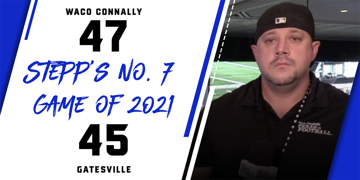 Stepp's Top 10 Games of 2021: No. 7 - Waco Connally vs. Gatesville