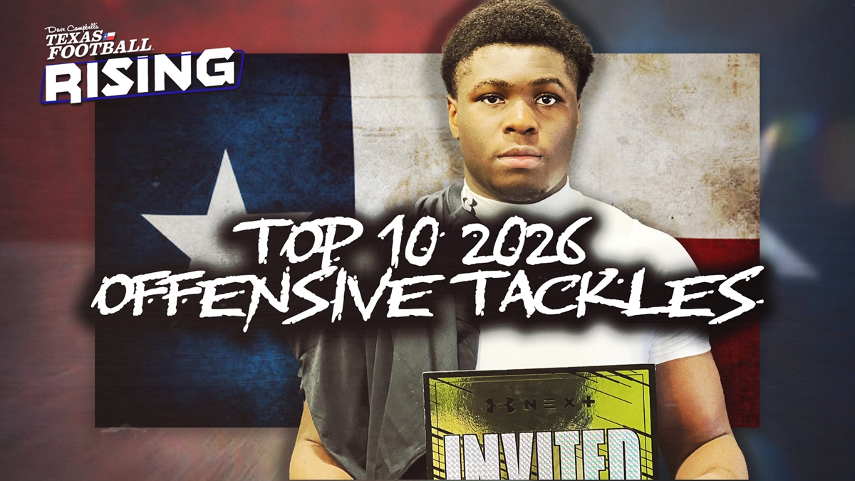 UPDATED: Top 10 2026 TXHSFB Offensive Tackle Prospects
