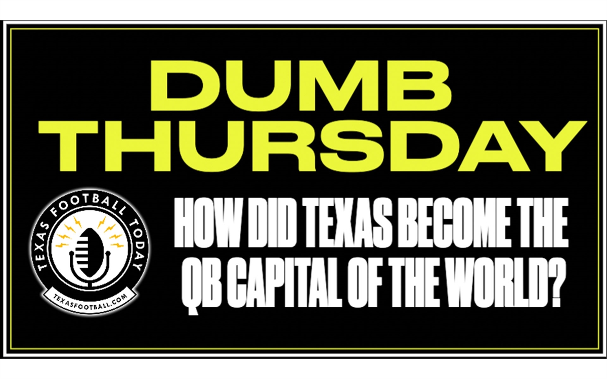 Dumb Thursday: How Did Texas Become the QB Capital of the World?