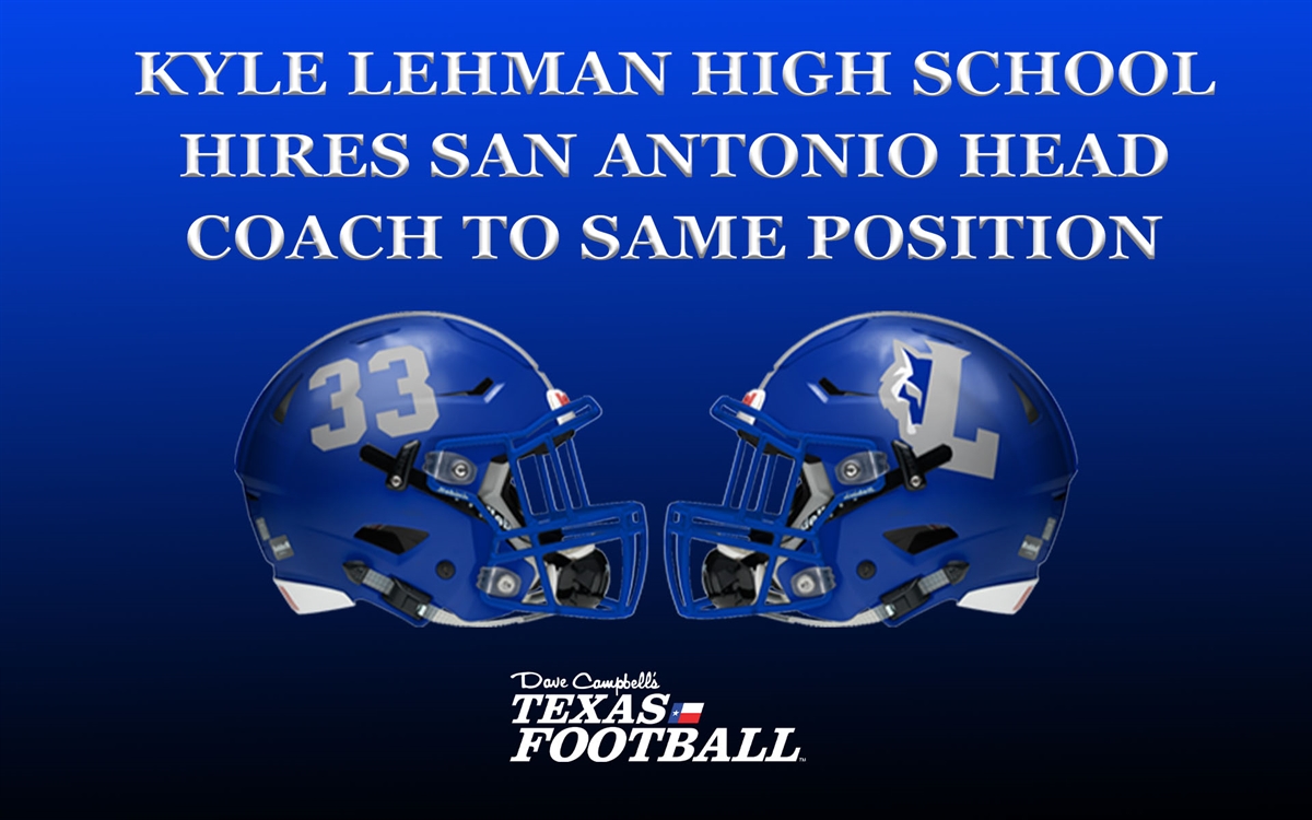 Kyle Lehman High School hires San Antonio head coach to same position