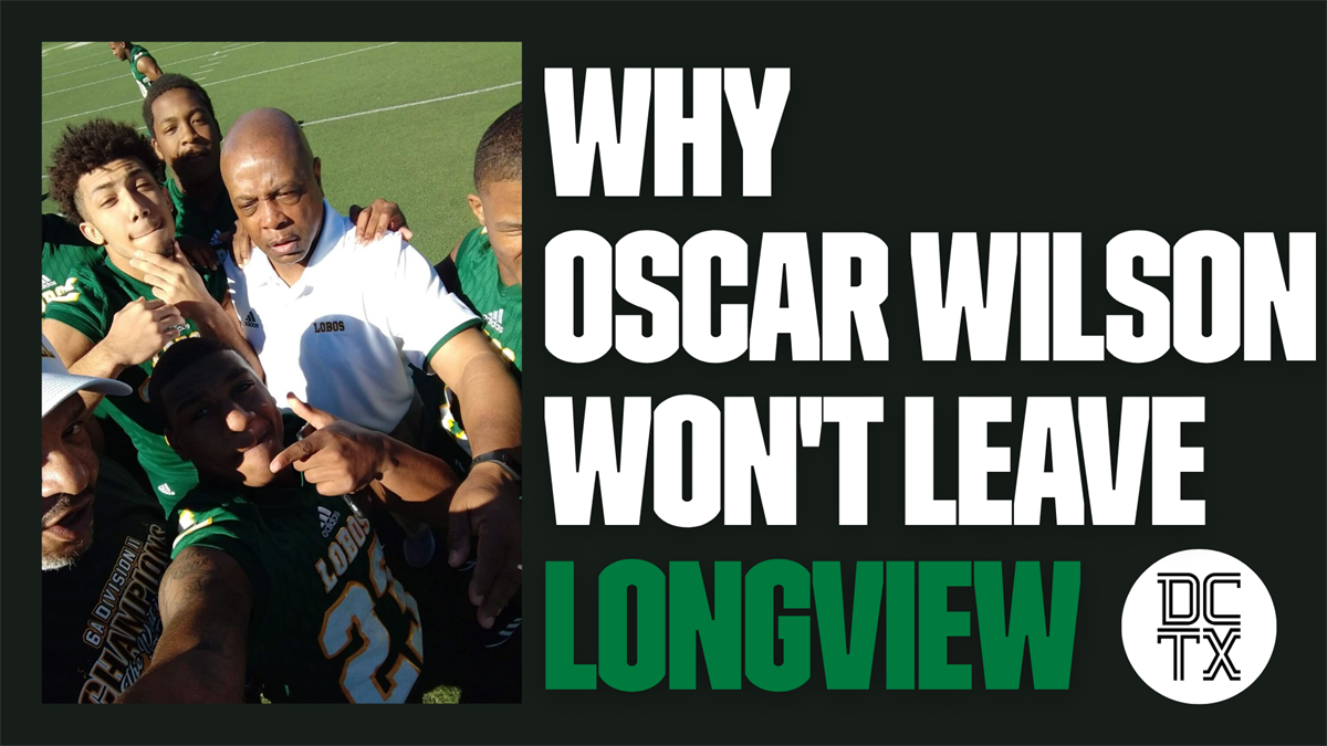 Why Oscar Wilson Won't Leave Longview