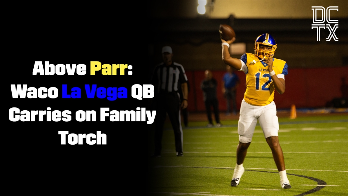 Above Parr: Waco La Vega QB Carries on Family Torch