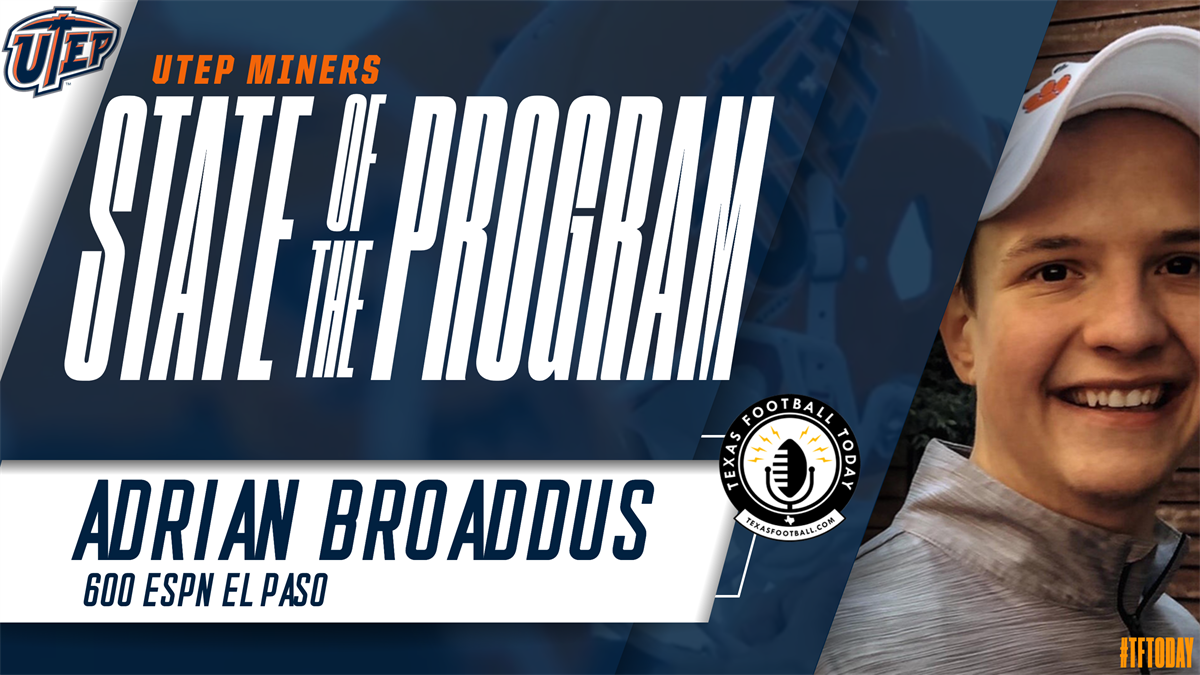 State of the Program: UTEP with 600 ESPN El Paso's Adrian Broaddus