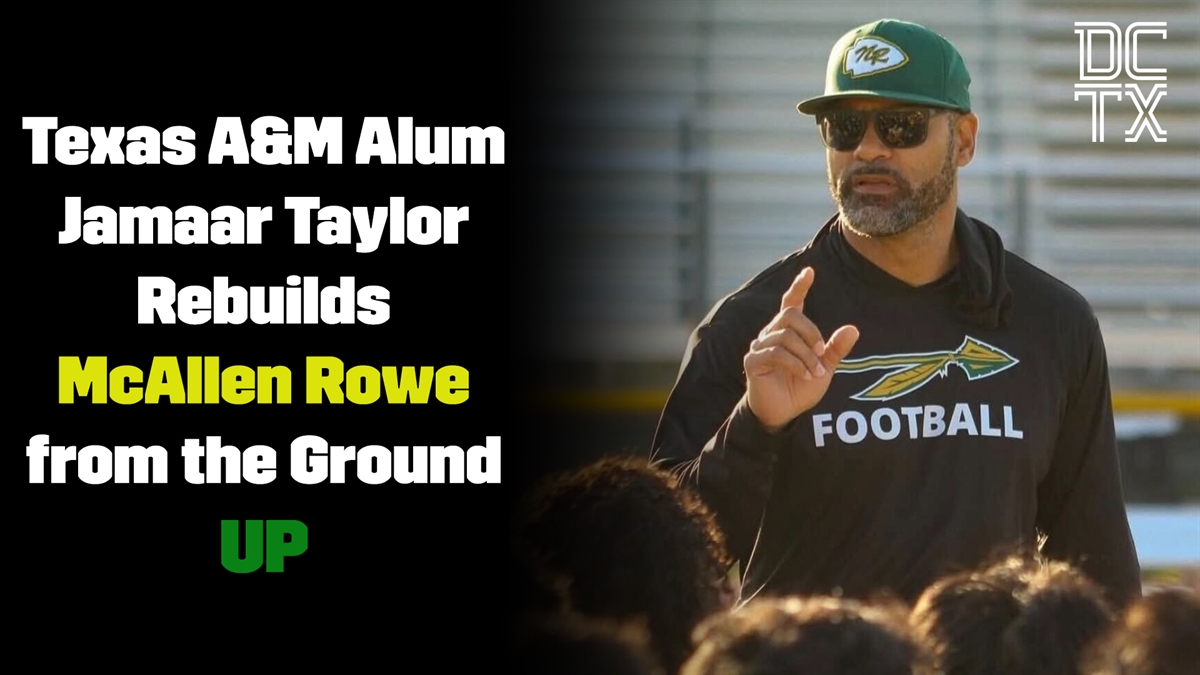 A&M Alum Jamaar Taylor Rebuilds McAllen Rowe from the Ground Up
