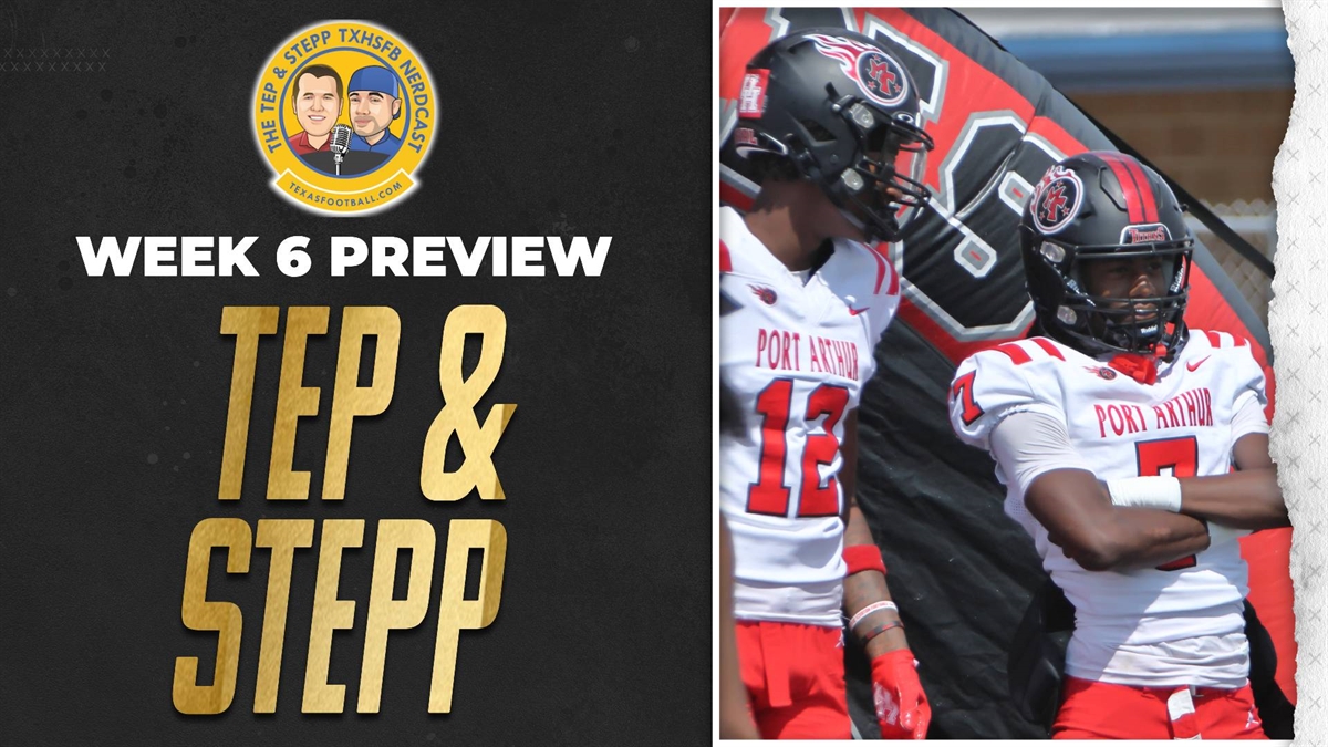 Tep & Stepp Podcast — Week 6 Texas High School Football Preview