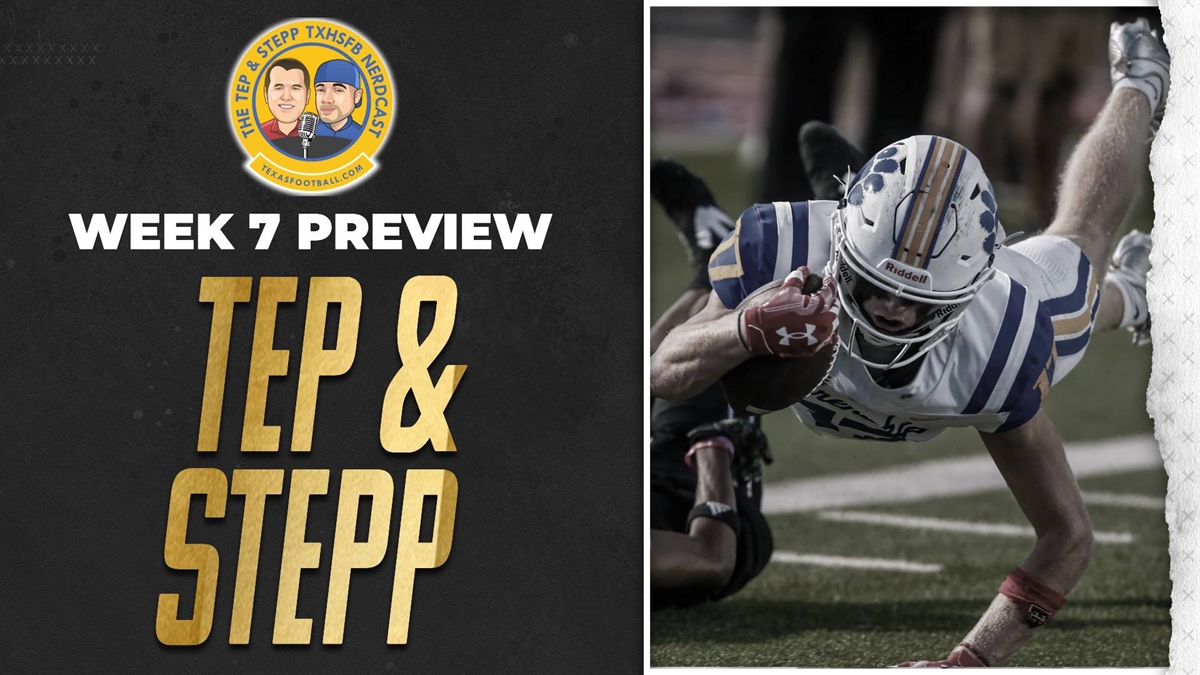 Tep & Stepp Podcast — Week 7 Texas High School Football Preview
