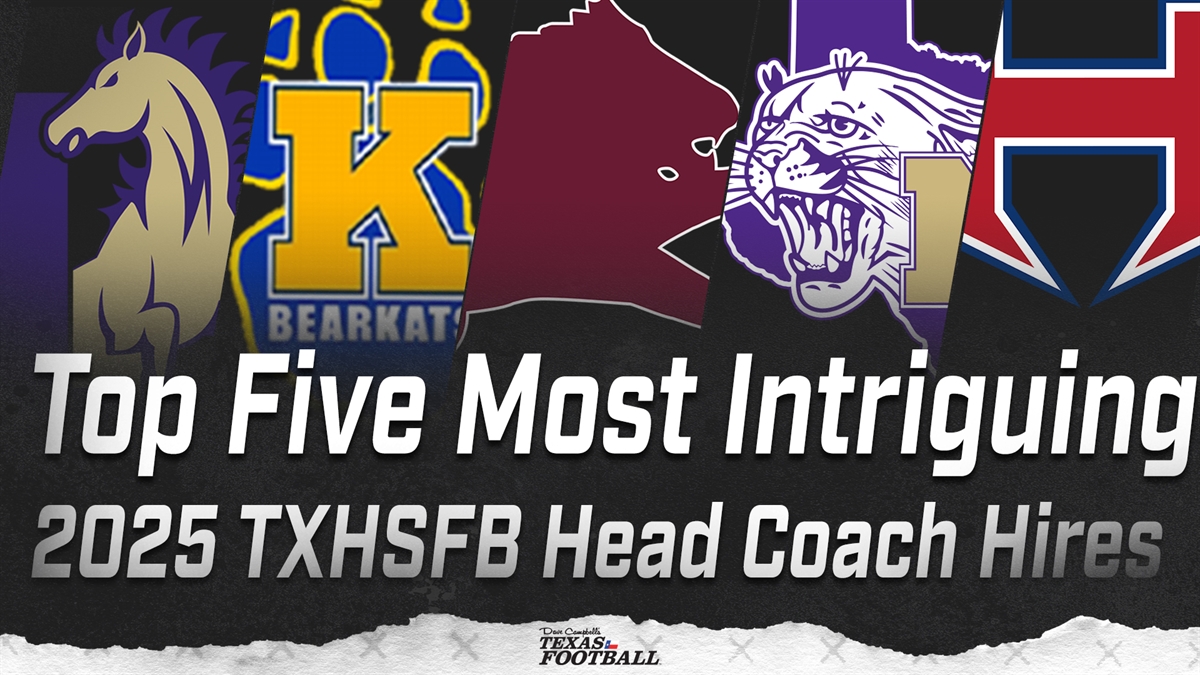 Top Five Most Intriguing 2025 TXHSFB Head Coach Hires Top Five Most Intriguing 2025 TXHSFB Head Coach Hires
